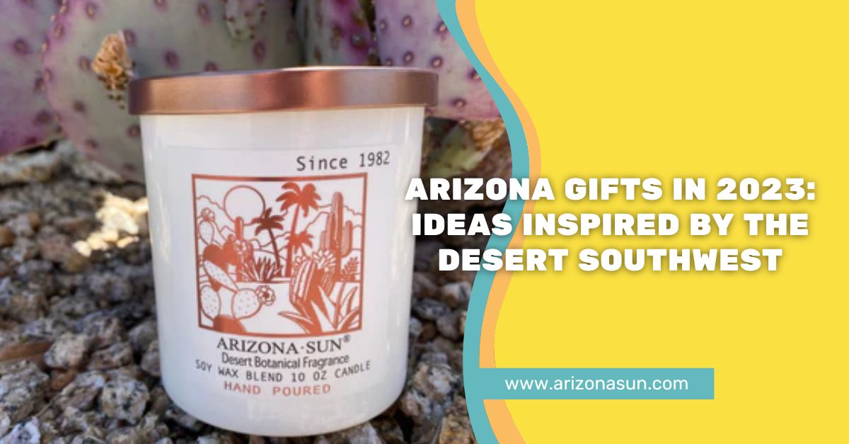 Arizona Gifts: Ideas Inspired by the Desert Southwest - Arizona Sun