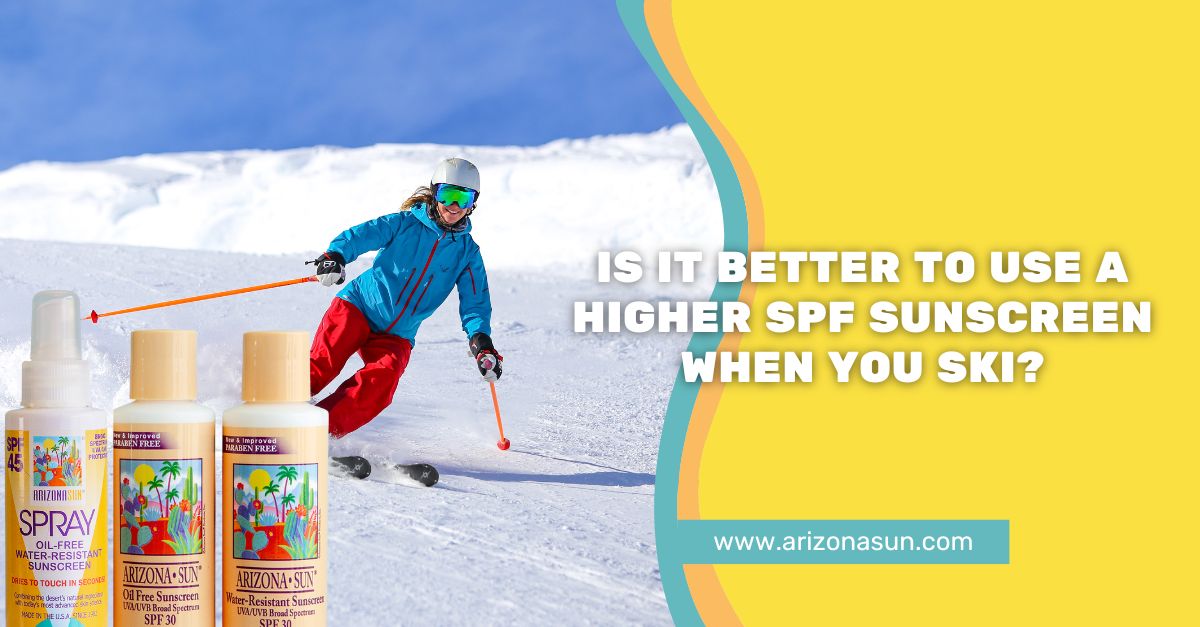 Is It Better to Use a Higher SPF Sunscreen When You Ski? - Arizona Sun