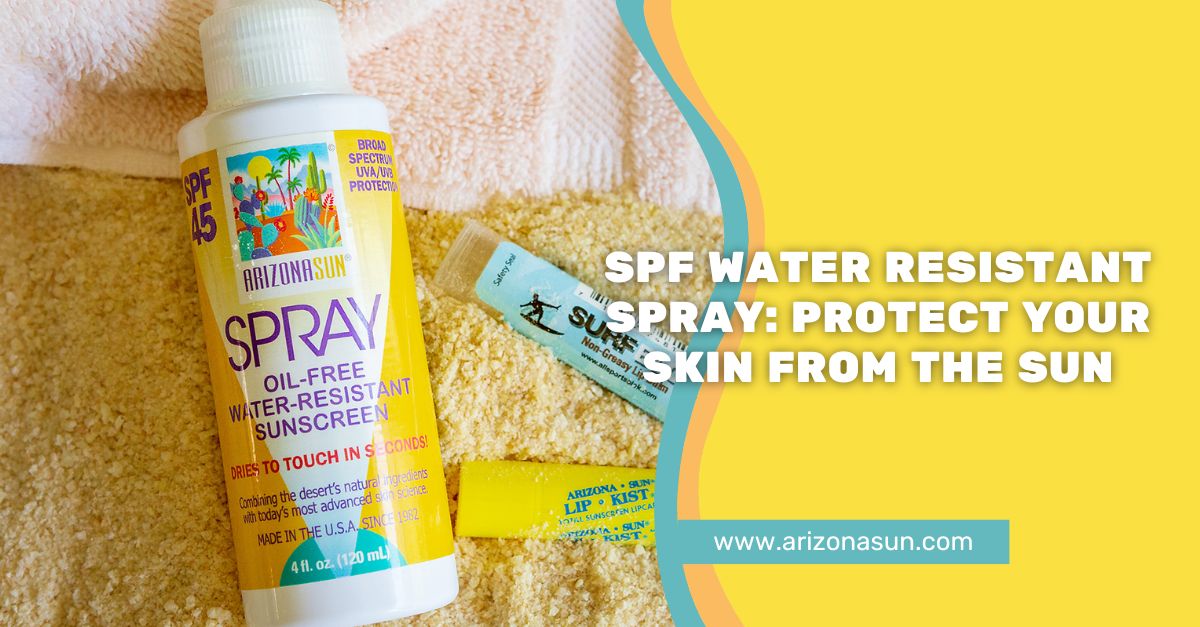 SPF Water Resistant Spray: Protect Your Skin from the Sun - Arizona Sun