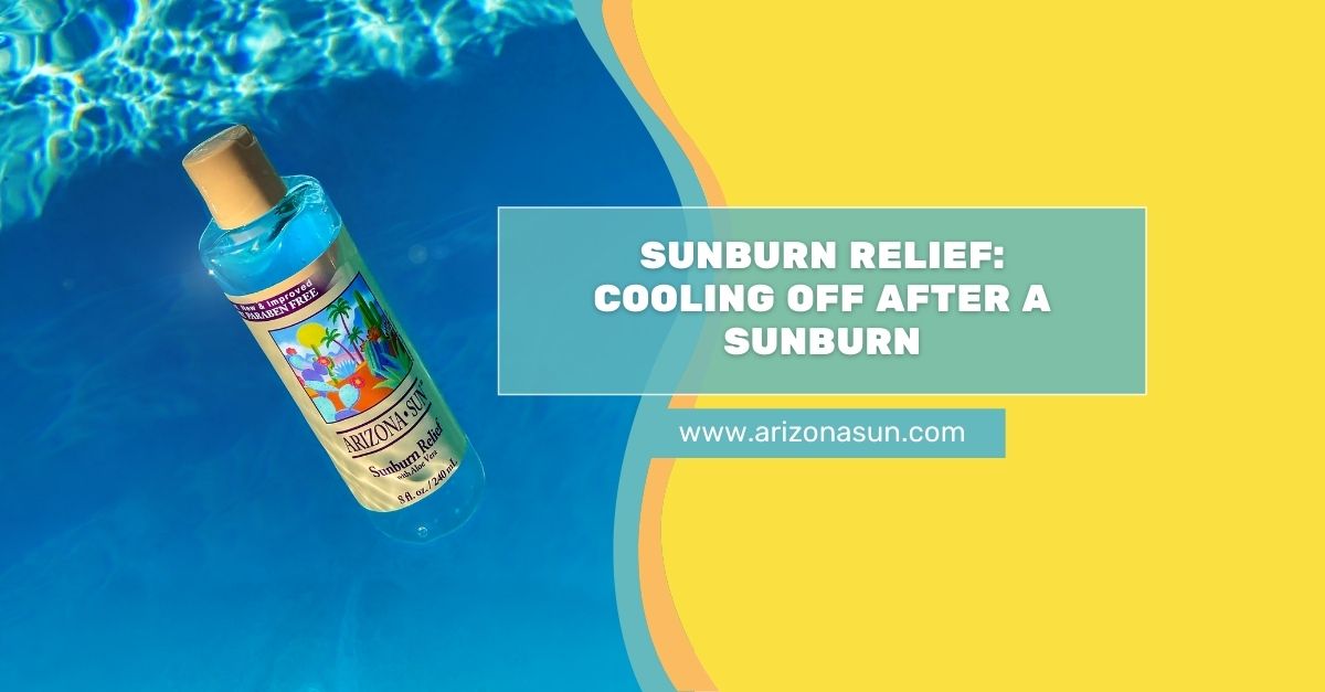 Sunburn Relief: Cooling Off After a Sunburn - Arizona Sun