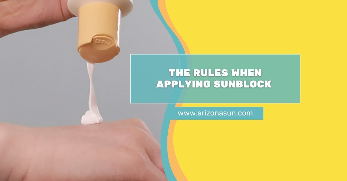 The Rules When Applying Sunblock - Arizona Sun